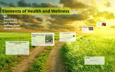 Elements of Health and Wellness by Yvette Ortiz on Prezi