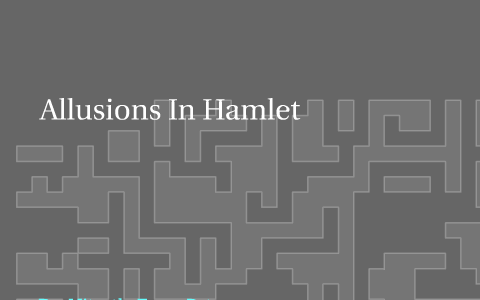 Allusions In Hamlet by Peter Travers on Prezi