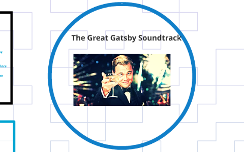 The Great Gatsby Soundtrack Project by Nickson Poon on Prezi