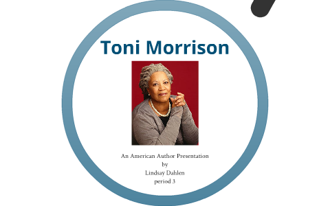 American Author Toni Morrison Presentation by Lindsay Dahlen on Prezi