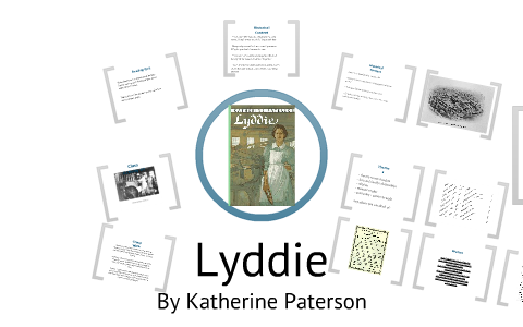 Lyddie Presentation by Brittany Morhiser on Prezi