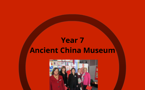 Year 7 Ancient China Museum by Hannah Walsh on Prezi