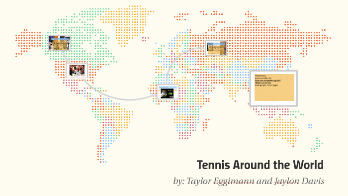 Tennis Around the World by Taylor Eggimann on Prezi