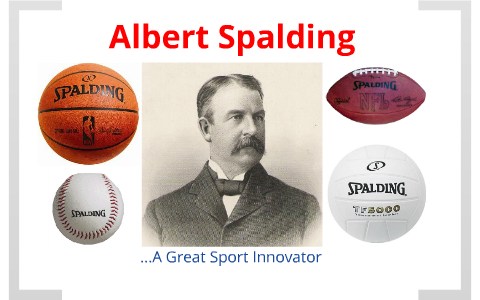 Albert Spalding by Richie Raimo on Prezi