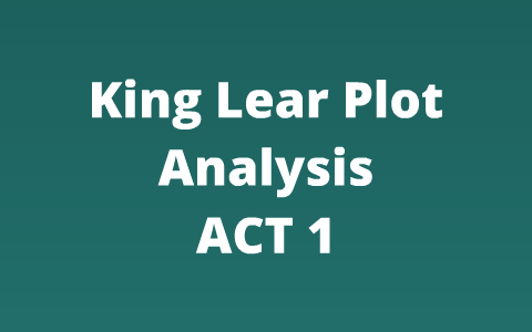 KING LEAR PLOT ANALYSIS by Peon Urself on Prezi