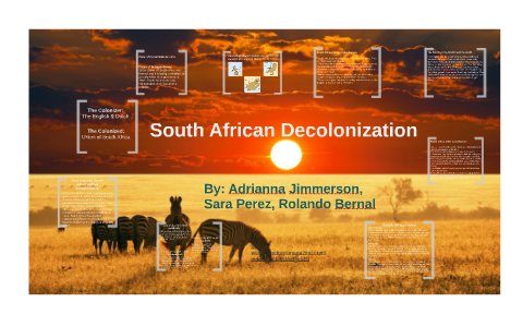 South African Decolonization by Sara Perez on Prezi
