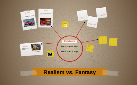 Realism vs. Fantasy by Joshua Phillian on Prezi