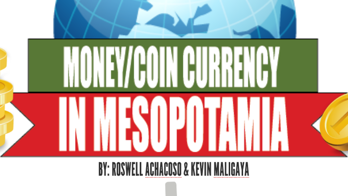 Money/Currency in Mesopotamia by Kevin Maligaya on Prezi