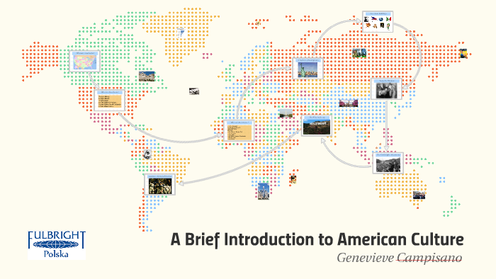 A Brief Introduction to American Culture by Genevieve Campisano on Prezi