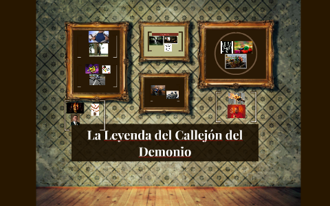 La Leyenda del Callejón del Demonio by Savi Rathi on Prezi