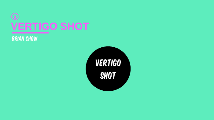 VERTIGO SHOT by Brian Chow on Prezi