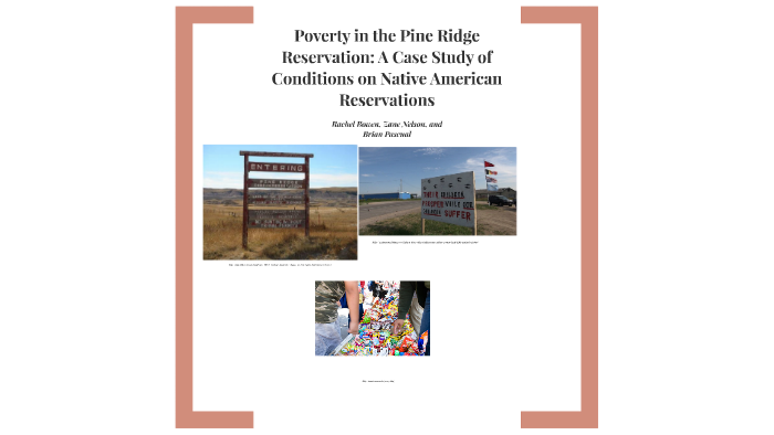 Poverty in Pine Ridge Reservation by Rachel Bowen on Prezi
