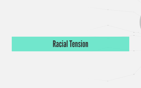 Racial Tension by Irie Jimenez on Prezi