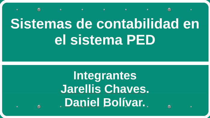 Sistemas de contabilidad en el sistema PED by Daniel Bolivar on Prezi