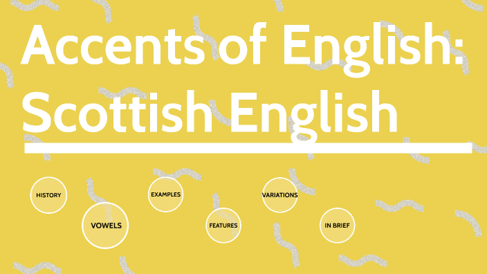 Accents of English: Scottish English by Merlina Eusebio on Prezi
