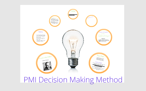 PMI Decision Making Method by Andrea Norris on Prezi