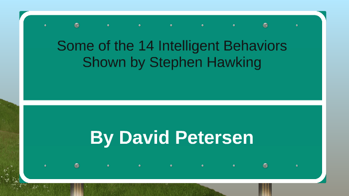 14 Intelligent Behaviors and Stephen Hawking by David Petersen on Prezi