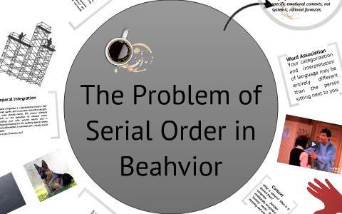 The Problem of Serial Order in Behavior by William Pitcher on Prezi
