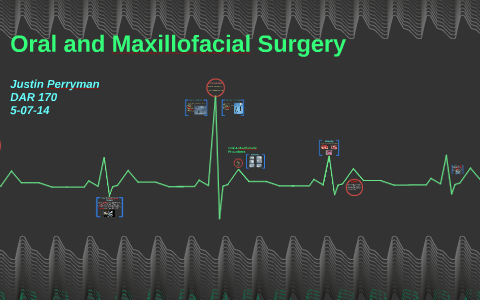 Oral and Maxillofacial surgery by Justin Perryman on Prezi