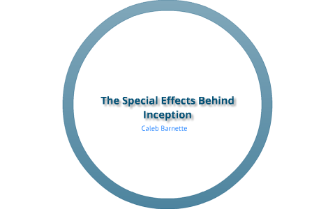 Inception Special Effects by Caleb Barnette on Prezi