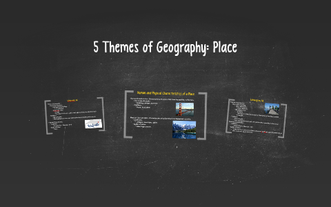 5 Themes of Geography: Place by Andrew Rodenberg on Prezi