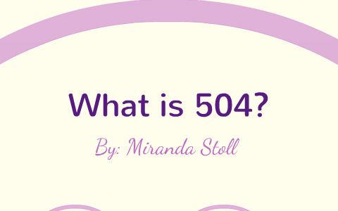 What is 504? by Miranda Stoll on Prezi