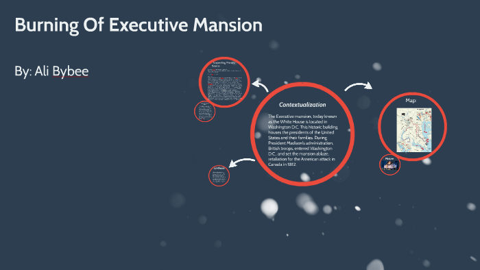 Burning Of Executive Mansion by Ali Bybee on Prezi