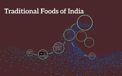 Traditional Foods of India by Myeesha Green on Prezi