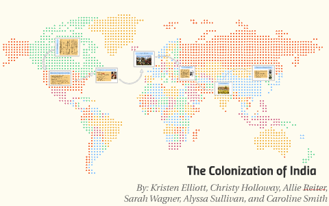 The Colonization of India by Sarah Wagner on Prezi