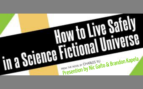 How To Live Safely In A Science Fictional Universe by Nic G on Prezi