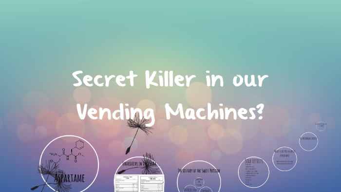 Secret Killer in our Vending Machines? by Marchelle Debus on Prezi
