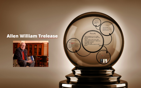 Allen William Trelease by Danny Wadsworth on Prezi