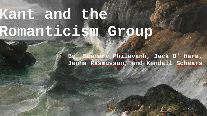 Kant and Romanticism Philosophy Group by Kendall Schears on Prezi