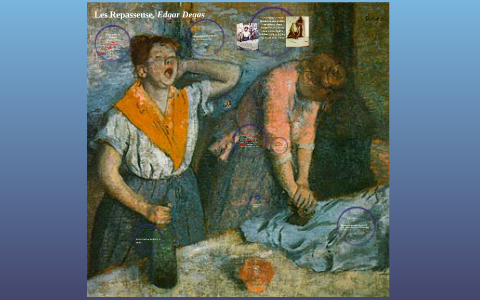 Les Repasseuse, Edgar Degas by Emanuela Sangalli on Prezi