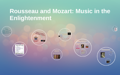 Rousseau and Mozart: Music in the Enlightenment by on Prezi