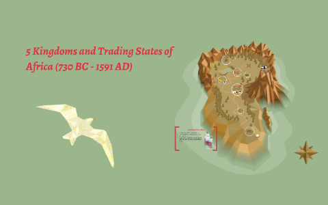 5 kingdoms and trading states of Africa by Clarence Sampson on Prezi