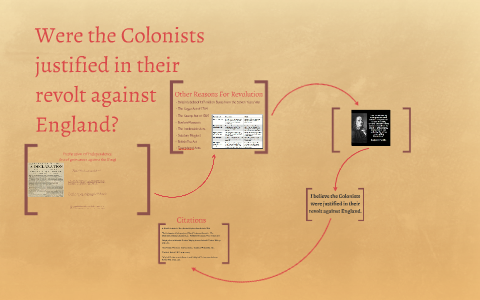 Were the Colonists justified in their revolt against England by Makayla ...