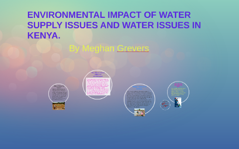 ENVIRONMENTAL IMPACT OF WATER SUPPLY ISSUES by Miss Chiras on Prezi