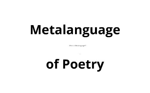 Metalanguage of Poetry by Karen Norman on Prezi