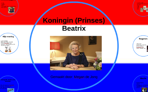 Koningin (Prinses) Beatrix by Megan de Jong on Prezi