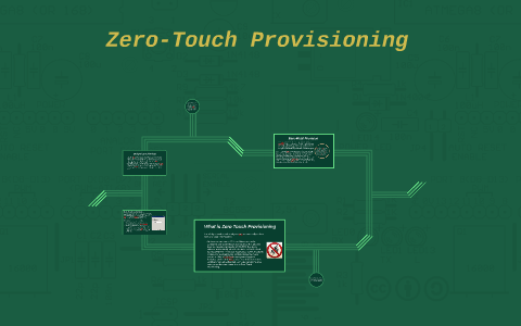 Zero-Touch Provisioning by Sterling Parker on Prezi