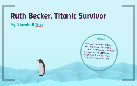 Ruth Becker Titanic Survivor by marshall birt on Prezi