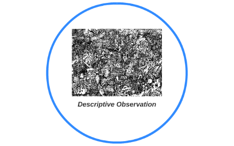 Descriptive Observation by Joey Hodde on Prezi