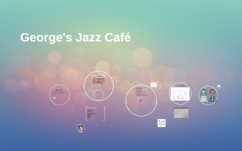 George's Jazz Café by Robbie Bos on Prezi
