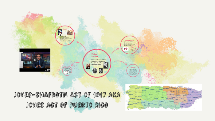 Jones-Shafroth Act of 1917 by Lislienid Melendez on Prezi