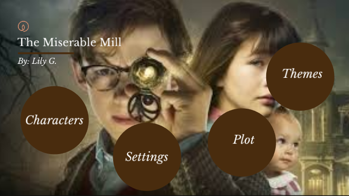 The Miserable Mill by Lily Goodwin on Prezi