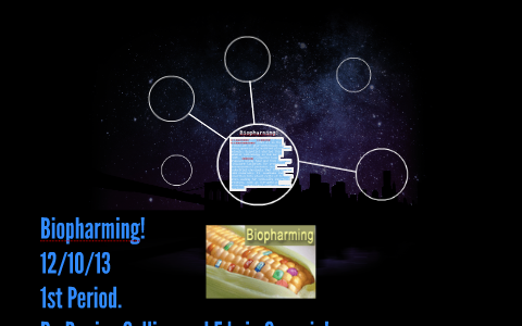 Biopharming! by Denice Collins on Prezi