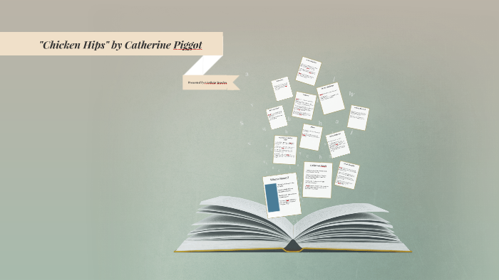 "Chicken Hips" by Catherine Pigott by Cinthuja Jeyalan on Prezi