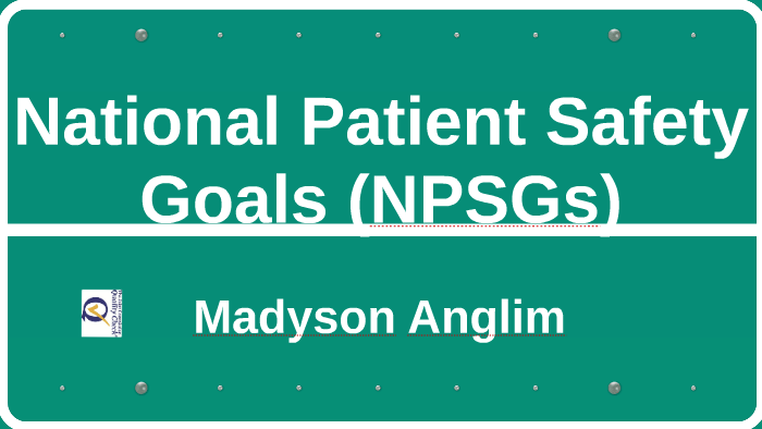 National Patient Safety Goals (NPSGs) by Mady Anglim