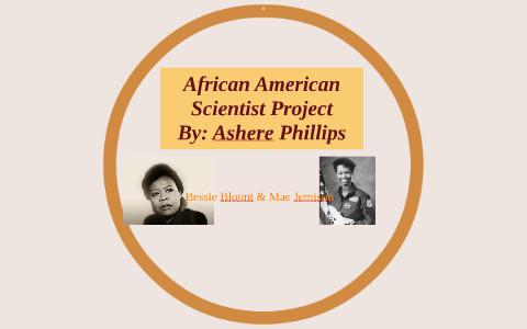 African American Scientist Project by Ashere Phillips on Prezi